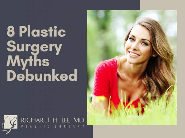 8 Plastic Surgery Myths Debunked | Newport Beach, CA